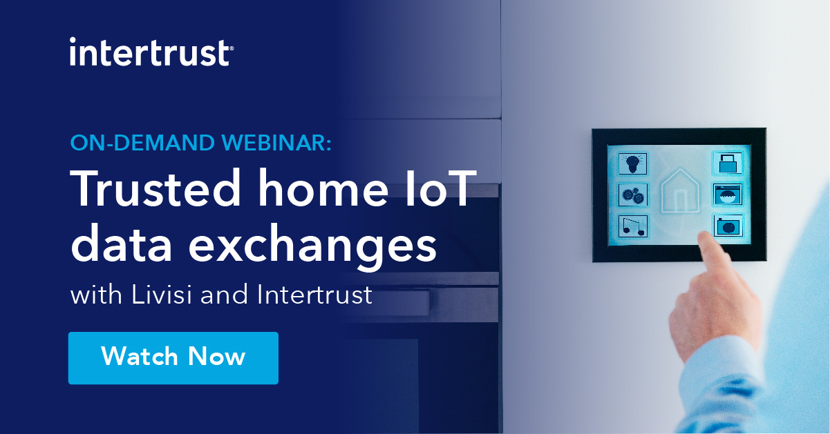 Trusted home IoT data exchanges – Intertrust Technologies