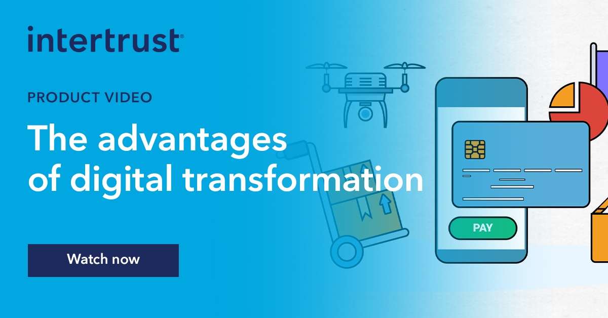 The advantages of digital transformation – Intertrust Technologies