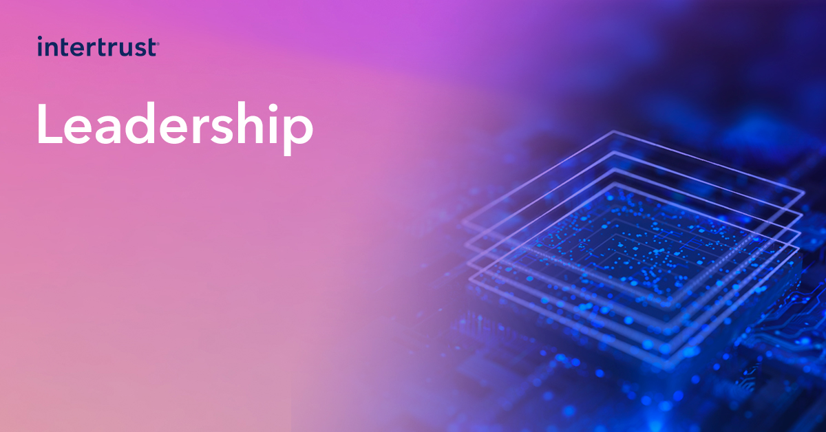 Leadership Team | Intertrust Technologies